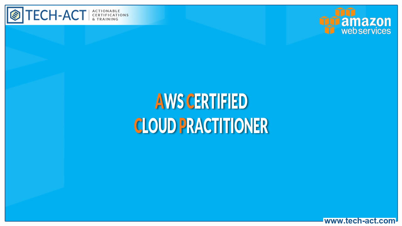AWS Certified Cloud Practitioner Certification - TECH-ACT